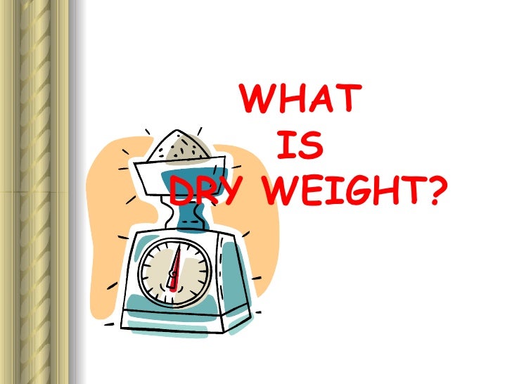 Dry Weight Dr Rosna Dry Weight Dr Rosna
