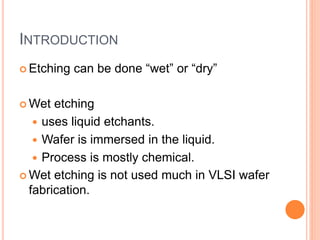 Dry and wet etching | PPTX