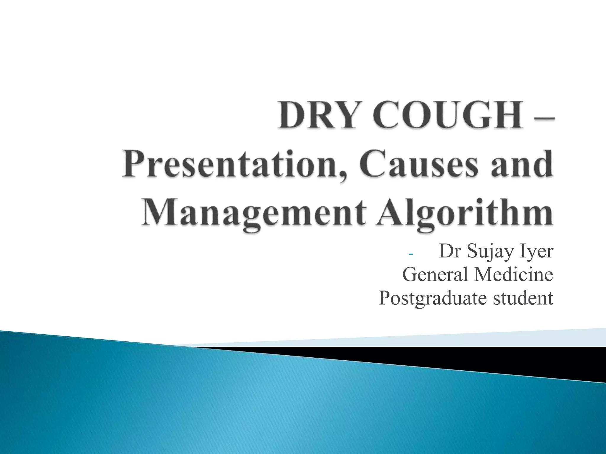 Dry cough – presentation, causes and management | PPTX