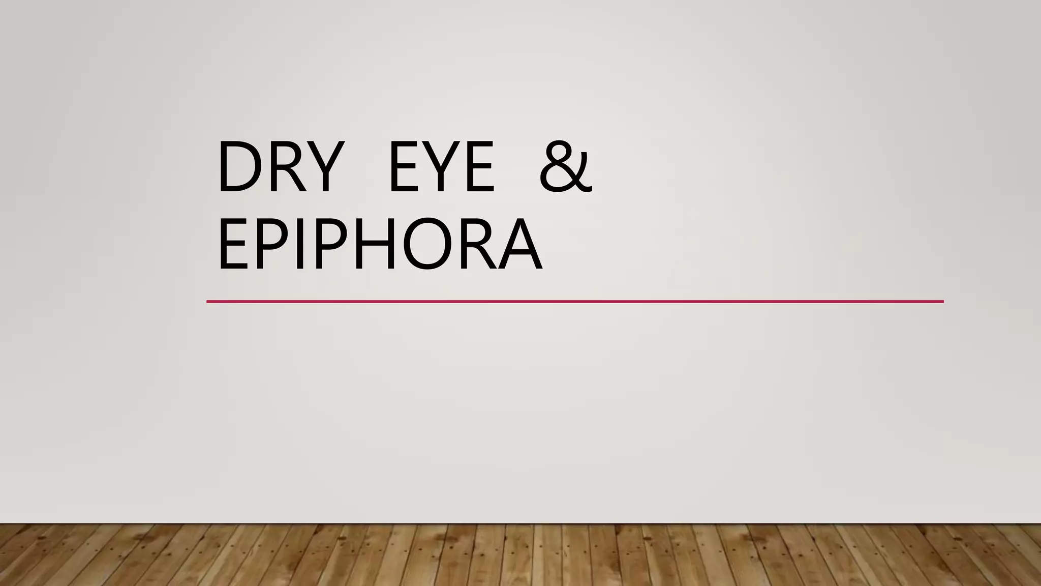 Dry eye & epiphora.pptx