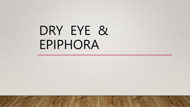 Dry eye & epiphora.pptx | Eye and Vision Conditions | Diseases and ...