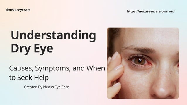 Understanding Dry Eyes: Causes, Symptoms & Treatment Options | PPTX