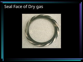 Dry gas seals presentation for gas pipe line | PPT