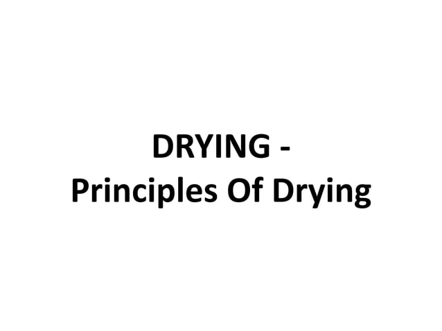 PRINCIPLES OF DRYING | PPTX