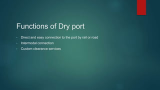 Dry Port Bonded Warehouse | PPTX