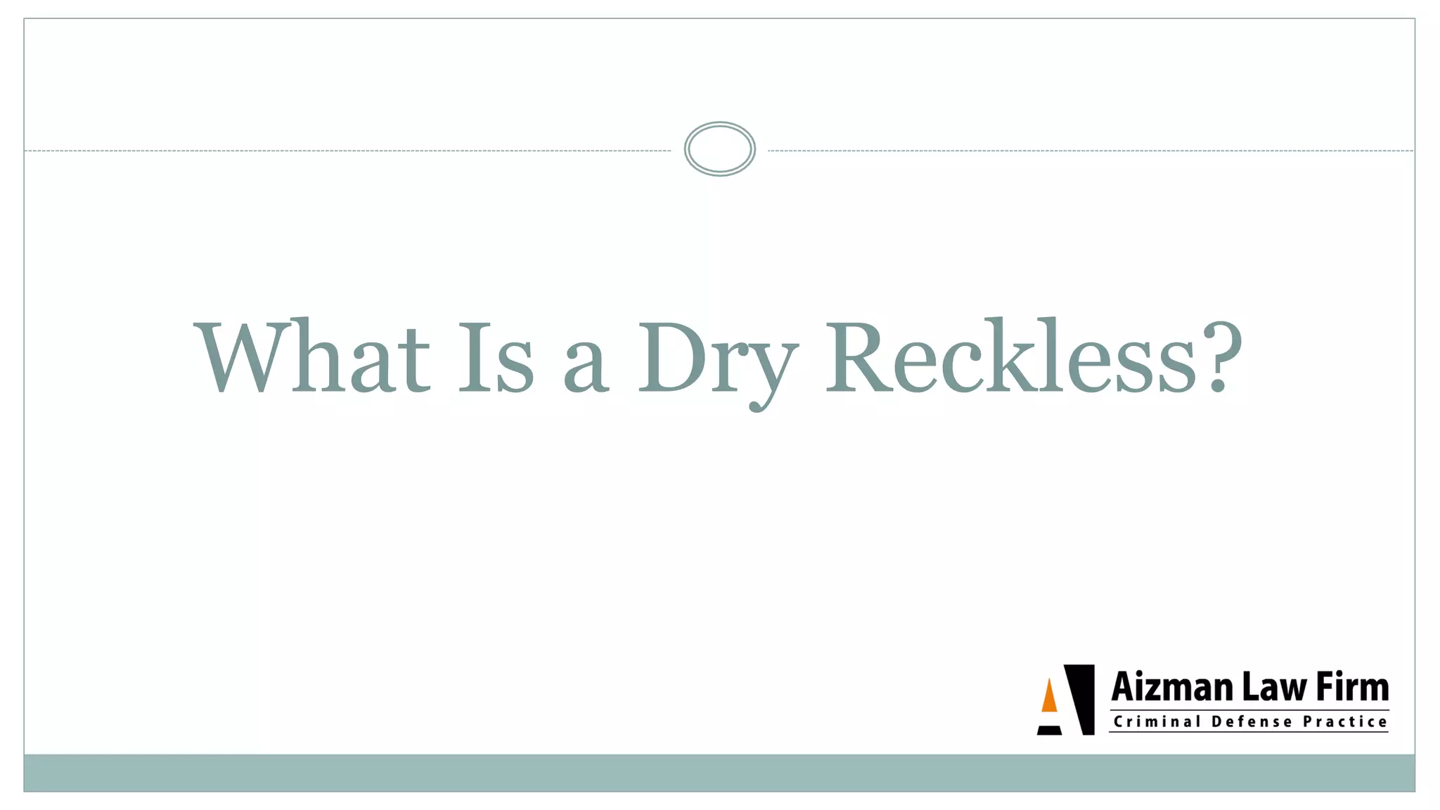 Dry Reckless - Vehicle Code 23103 | PPT