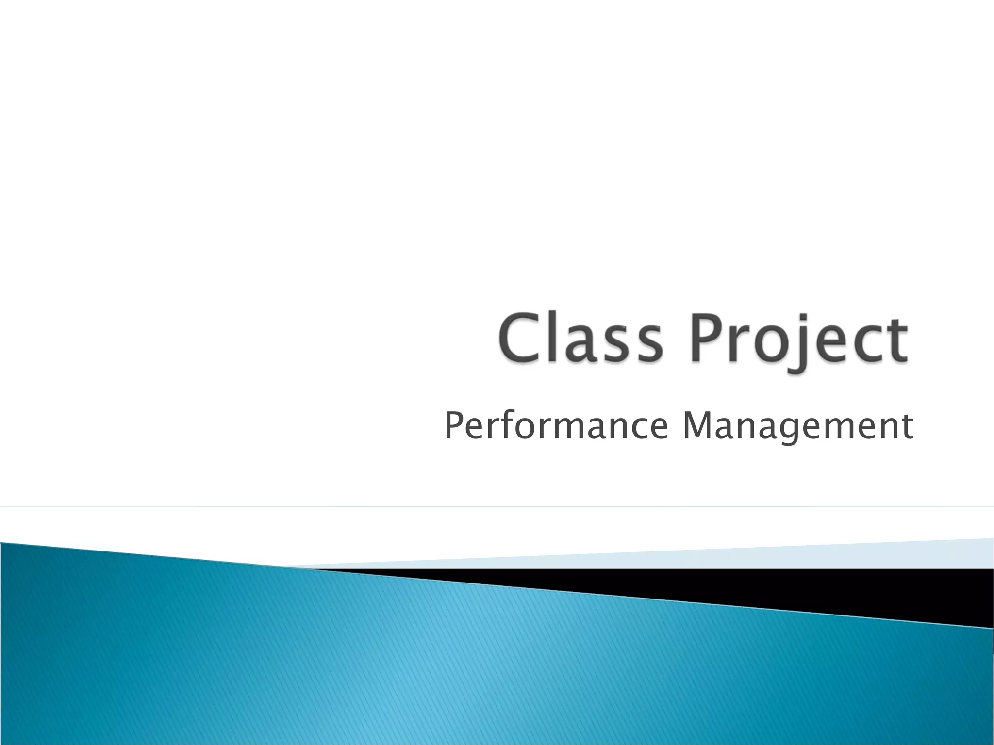 Class Project - Performance Management | PPT