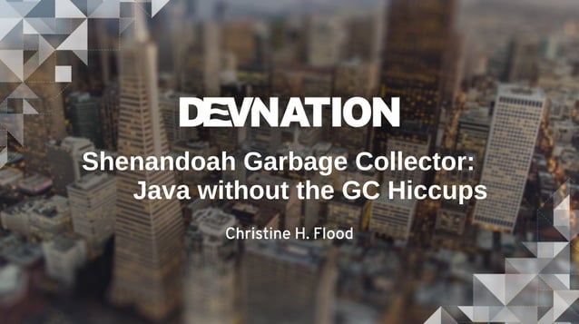 Shenandoah GC: Java Without The Garbage Collection Hiccups (Christine Flood) | PDF | Programming ...