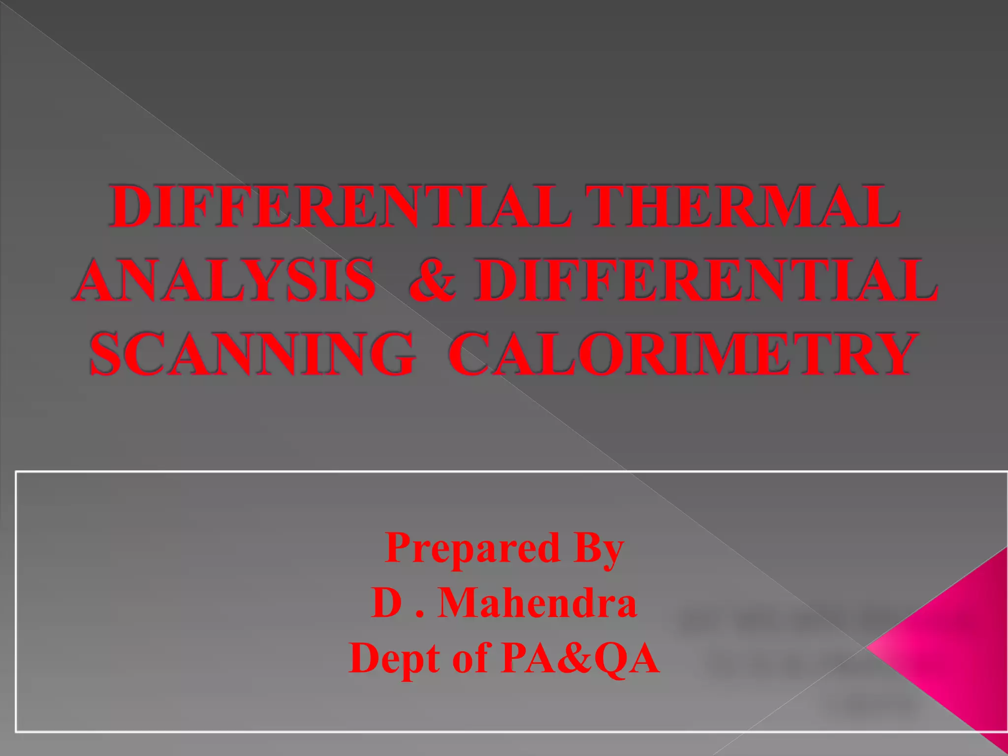 DIFFERENTIAL THERMAL ANALYSIS AND DIFFERENTIAL SCANING COLORIMETRY | PPTX
