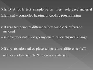 DIFFERENTIAL THERMAL ANALYSIS AND DIFFERENTIAL SCANING COLORIMETRY | PPTX