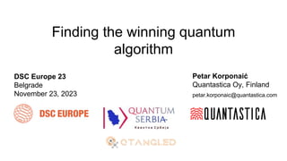 [DSC Europe 23] Petar Korponaic - Finding the winning quantum algorithm ...