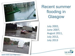 DSD-INT 2014 - Delft-FEWS Users Meeting - Glasgow surface water ...