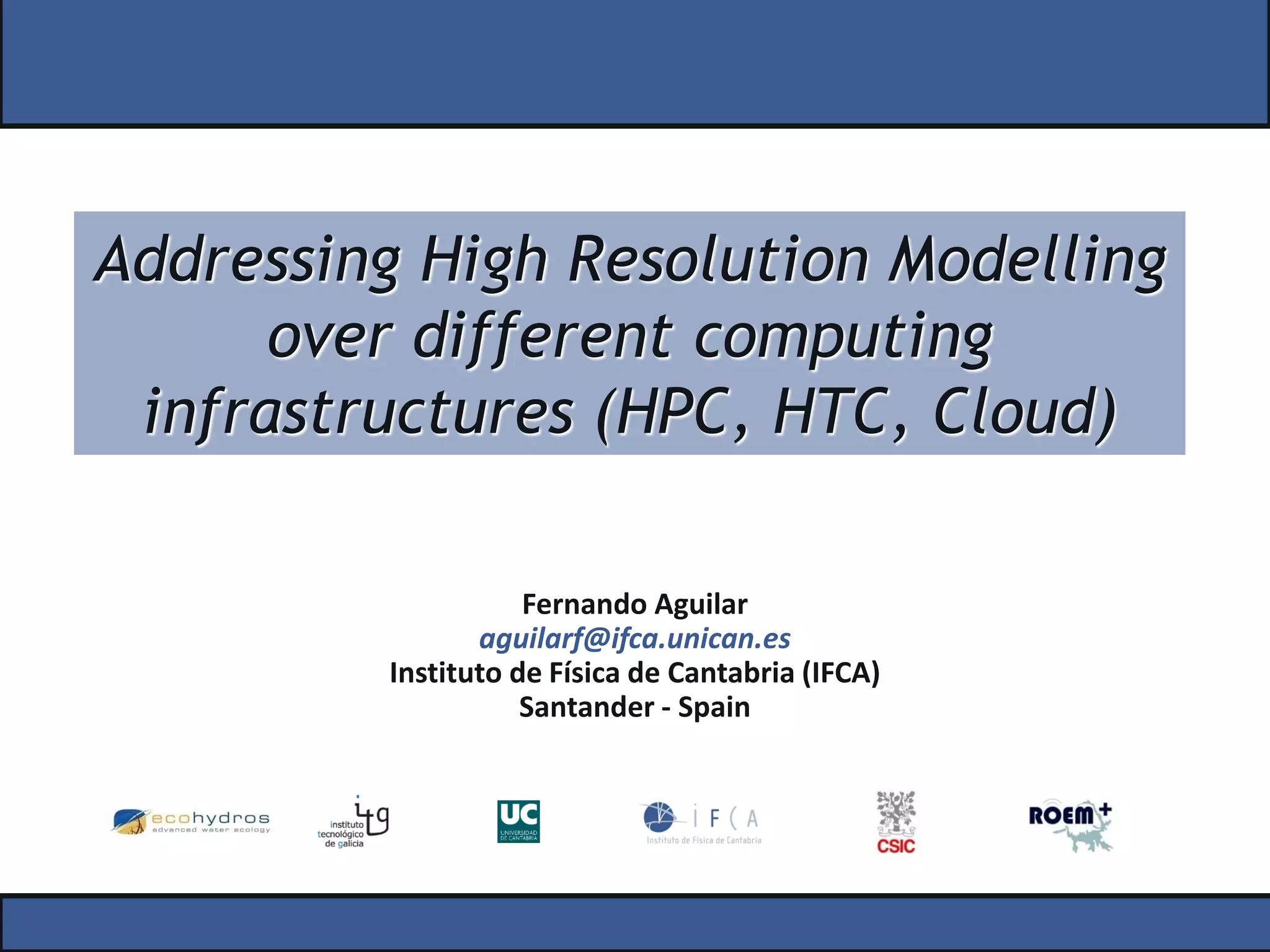 DSD-INT 2015 - Addressing high resolution modelling over different computing infrastructures | PDF