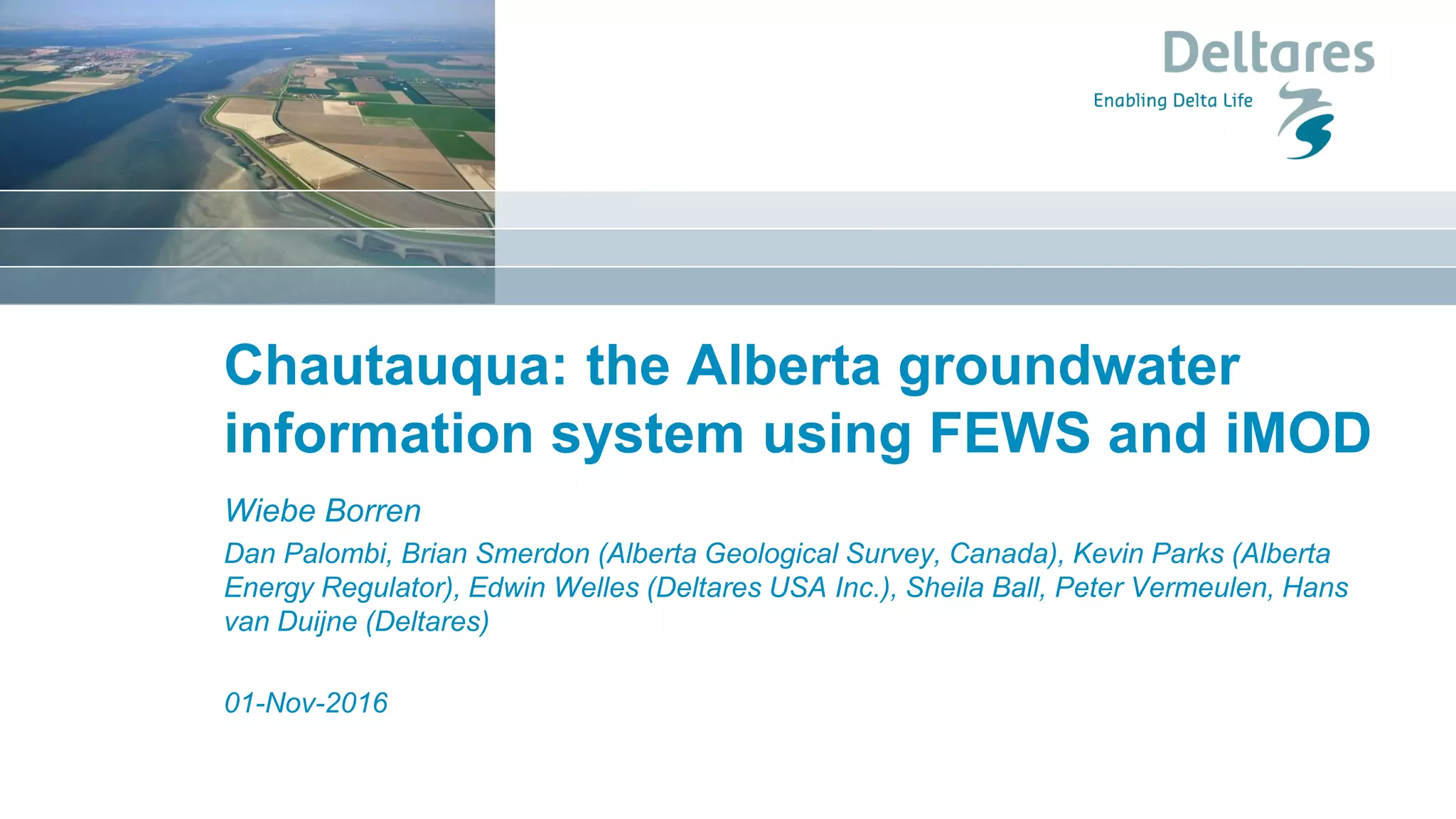 DSD-INT 2016 Chautauqua; the Alberta groundwater information system using Delft-FEWS and iMOD ...