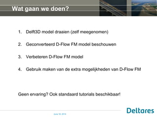 DSD-Nl 2014, BYOM D-Flow Flexible Mesh, Wim van Balen, Deltares | PPT