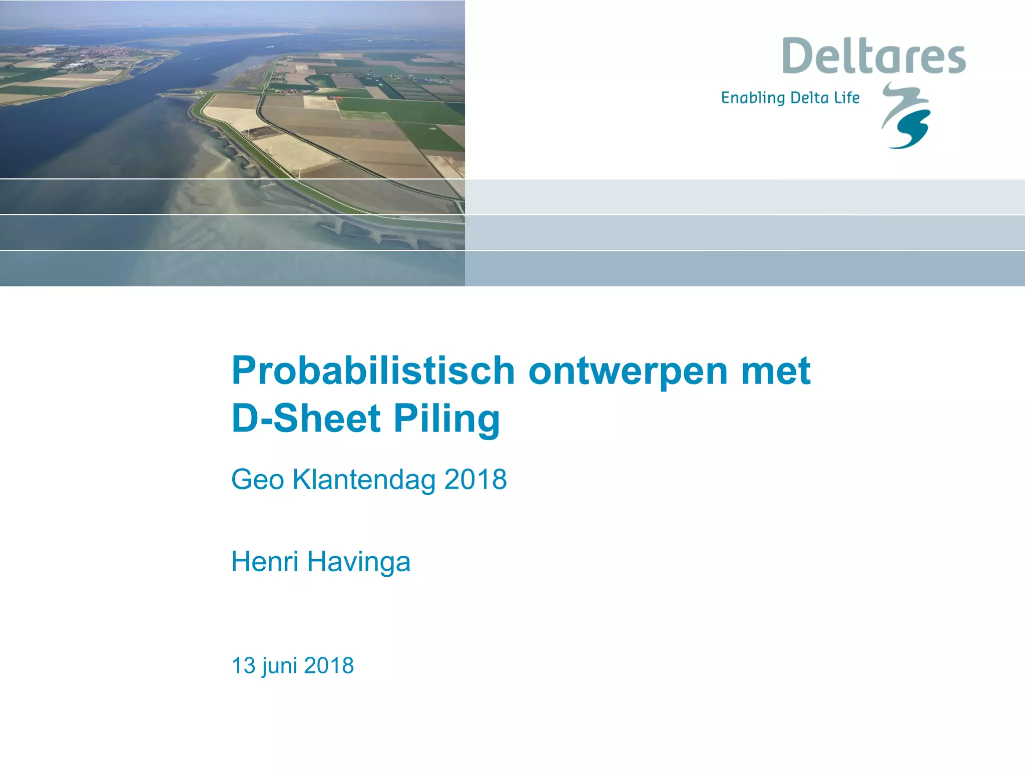 DSD-NL 2018 Workshop D-Sheet Piling Probabilistisch ontwerpen van ...