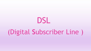 Dsl | PPTX | Computer Networking | Computing