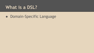 Writing your own DSL | PPT