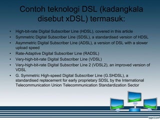Dsl (digital subscriber line) pada teknologi | PPTX