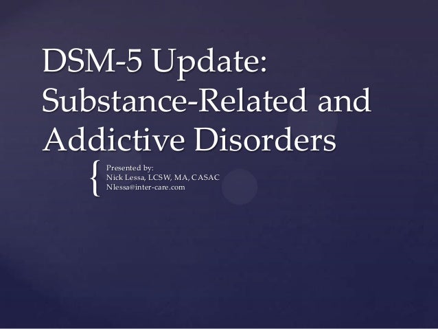 A Dsm 5 Update Substance Related And Addictive Disorders