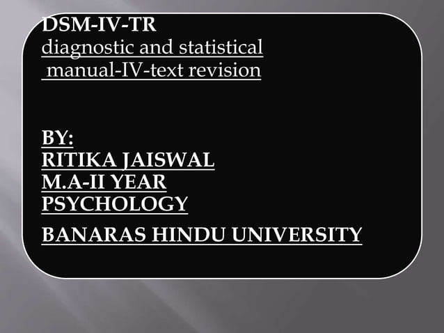 DIAGNOSTIC AND STATISTICAL MANUAL VERSION -IV TEXT VERSION | PPT