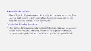 Mechanism of Slow releasing fertilizers with crop yield improvement | PPTX