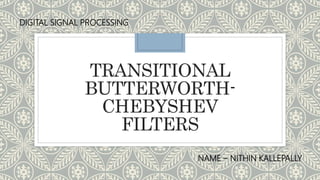 TRANSITIONAL BUTTERWORTH-CHEBYSHEV FILTERS | PPTX