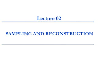 DSP-Lec 02-Sampling and Reconstruction.pdf