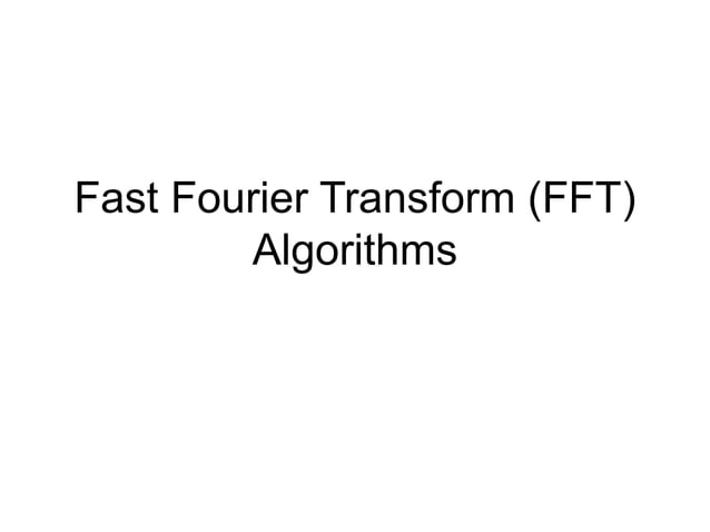 Fast Fourier Transform (FFT) Algorithms in DSP | PPT Fast Fourier Transform (FFT) Algorithms in DSP | PPT
