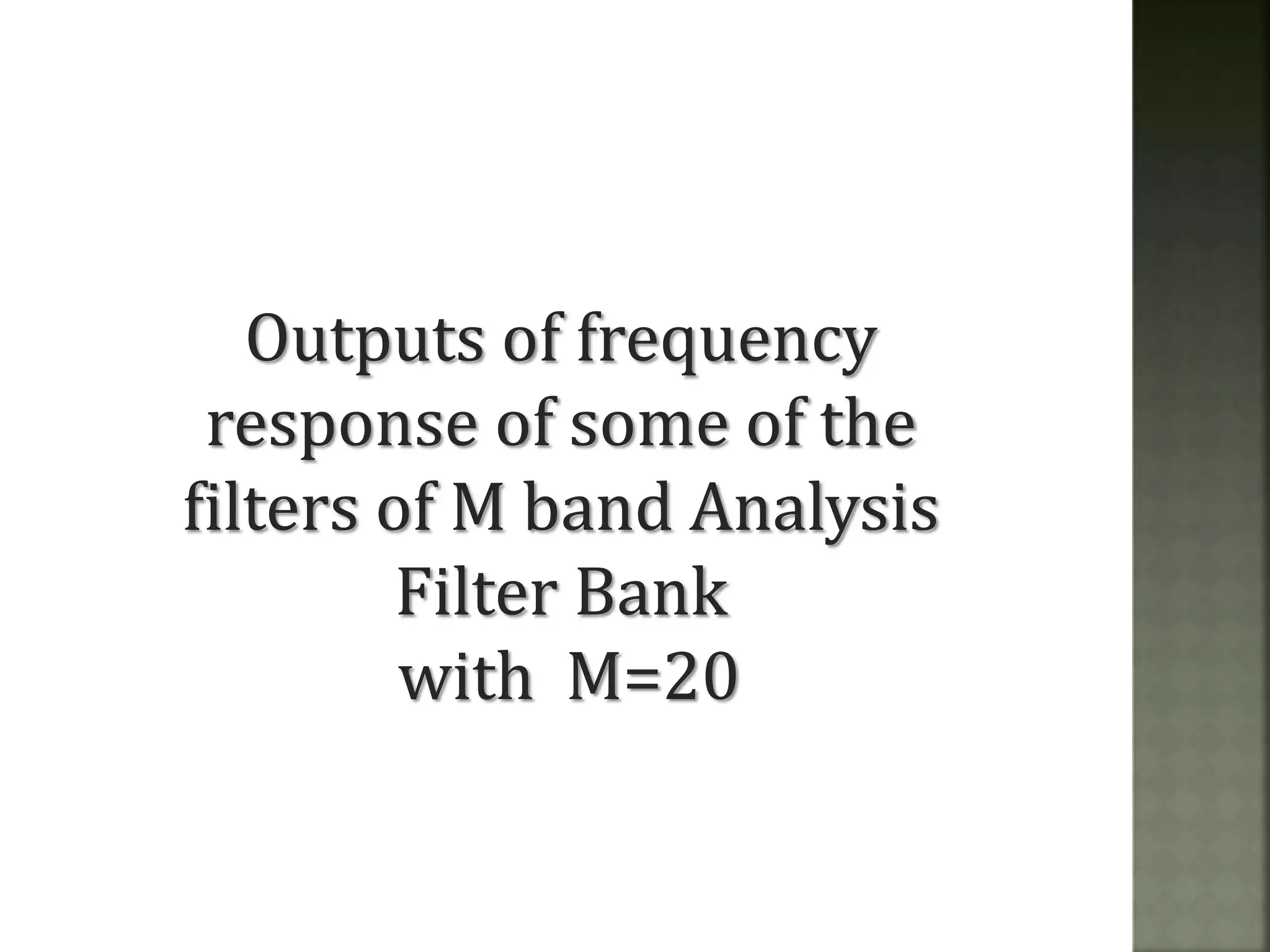 Designing a uniform filter bank using multirate concept | PPTX