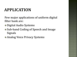 Designing a uniform filter bank using multirate concept | PPTX