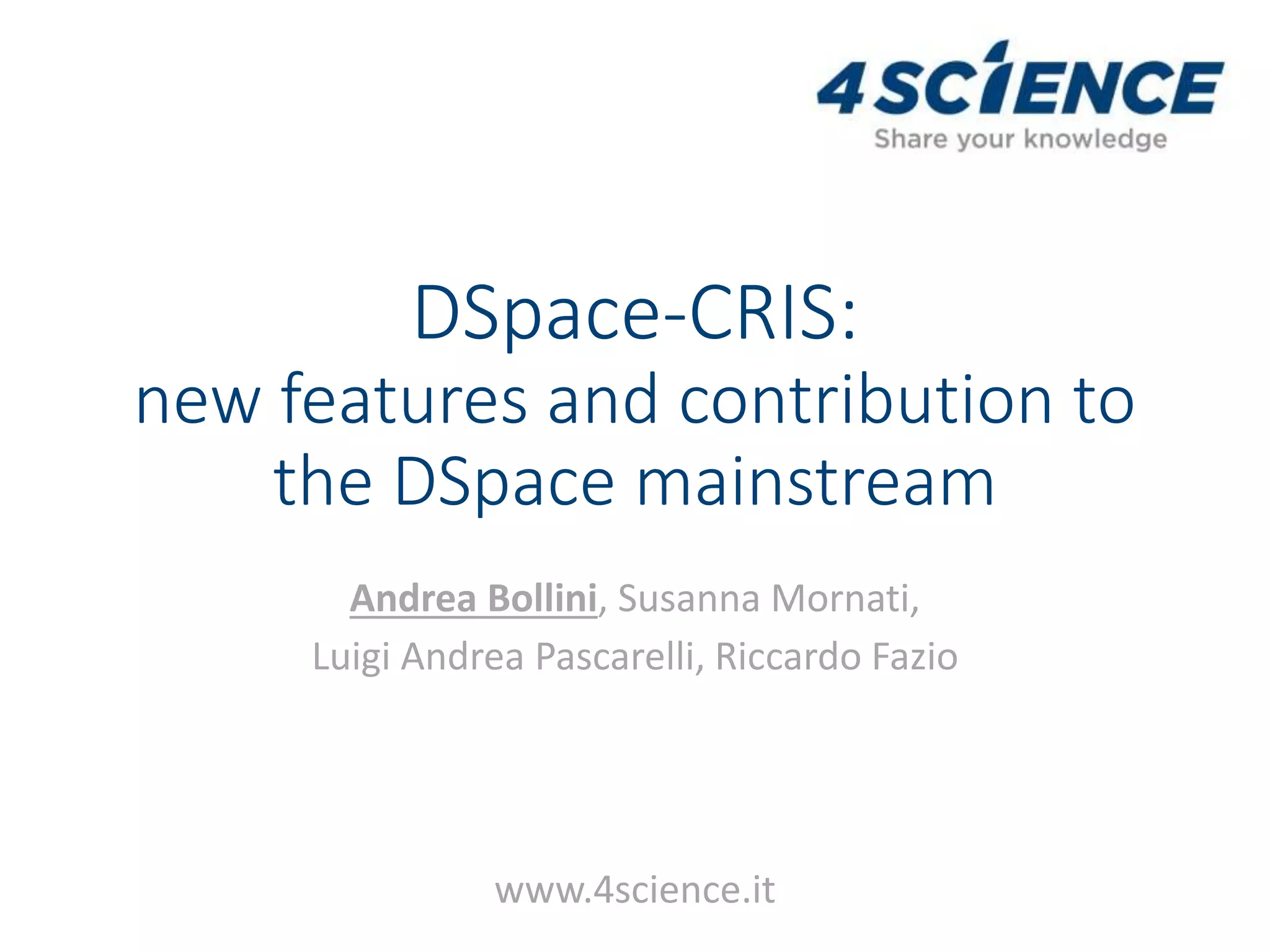 DSpace-CRIS: new features and contribution to the DSpace mainstream | PPTX