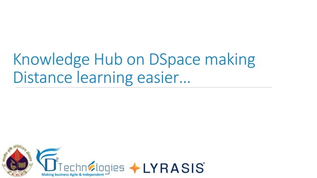 Knowledge Hub on DSpace making Distance learning easier | PPT