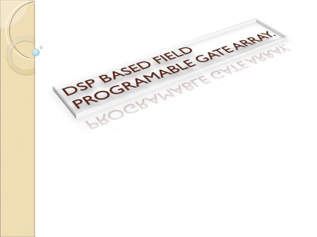 Dsp Based Field Programable Gate Array | PPT