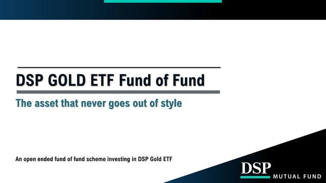 DSP Gold ETF Fund of Fund PPT - April'2024 | PDF | Stocks and Bonds | Personal Investing