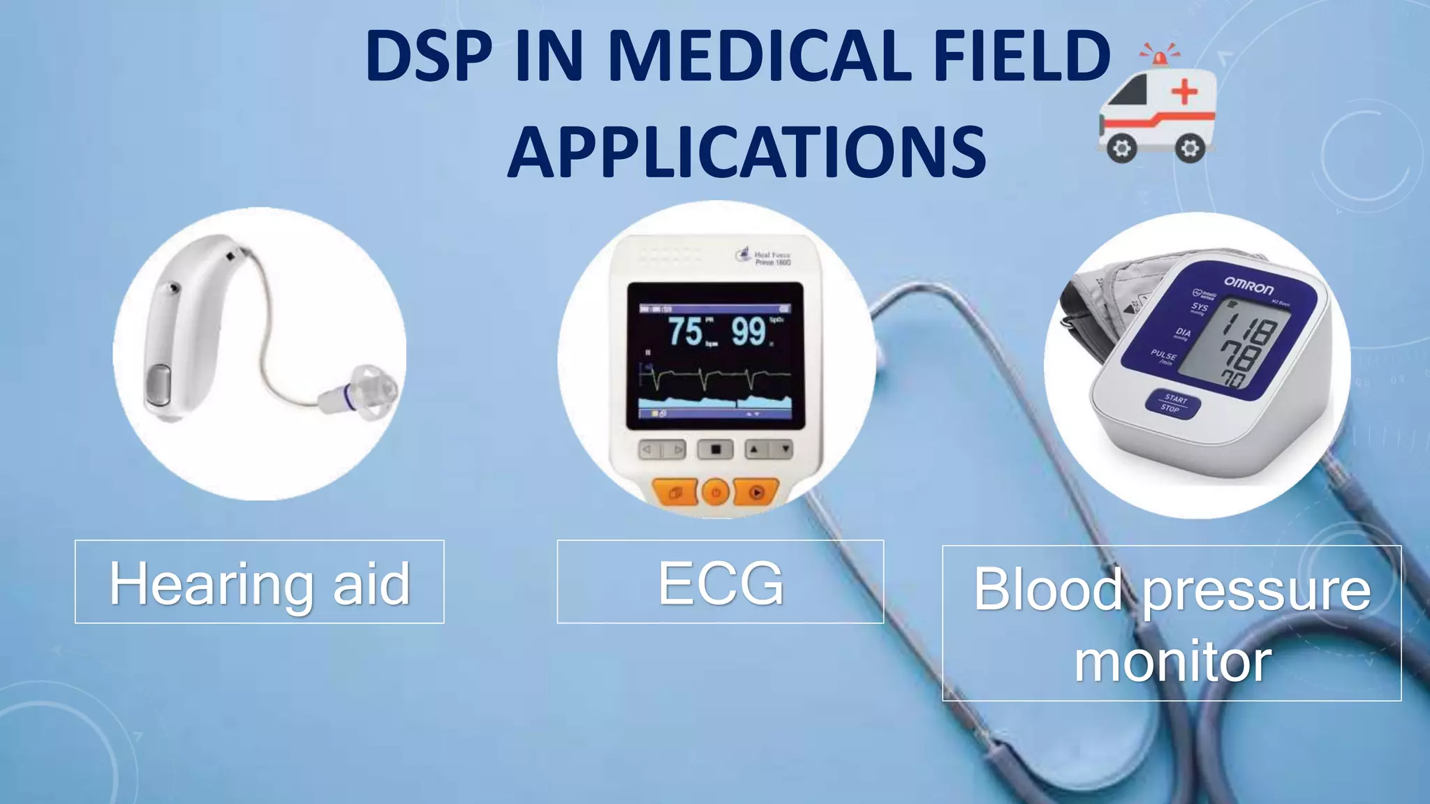 DSP applications in medical field. | PPTX | Digital Audio | Computer Software and Applications