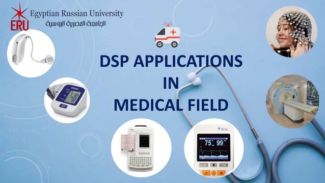 DSP applications in medical field. | PPTX | Digital Audio | Computer Software and Applications