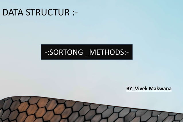 DS PPT - ( 1 )SORTING lgoritham techniques with bast example | PPT DS PPT - ( 1 )SORTING lgoritham techniques with bast example | PPT