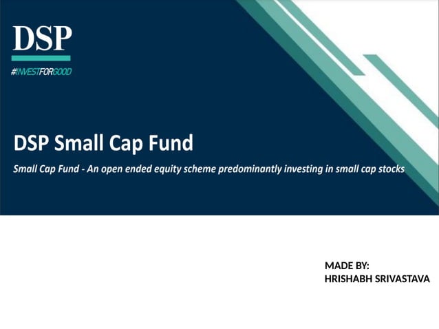 DSP_Small_Cap_Fund_Presentation hrishabh srivastava.pptx