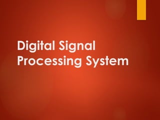 Digital Signal Processing SYSTEM Block Diagram.pptx