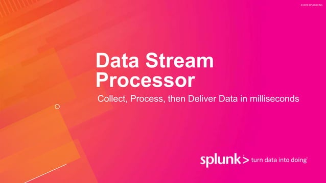 Splunk Data Stream Processor (DSP) | PPT