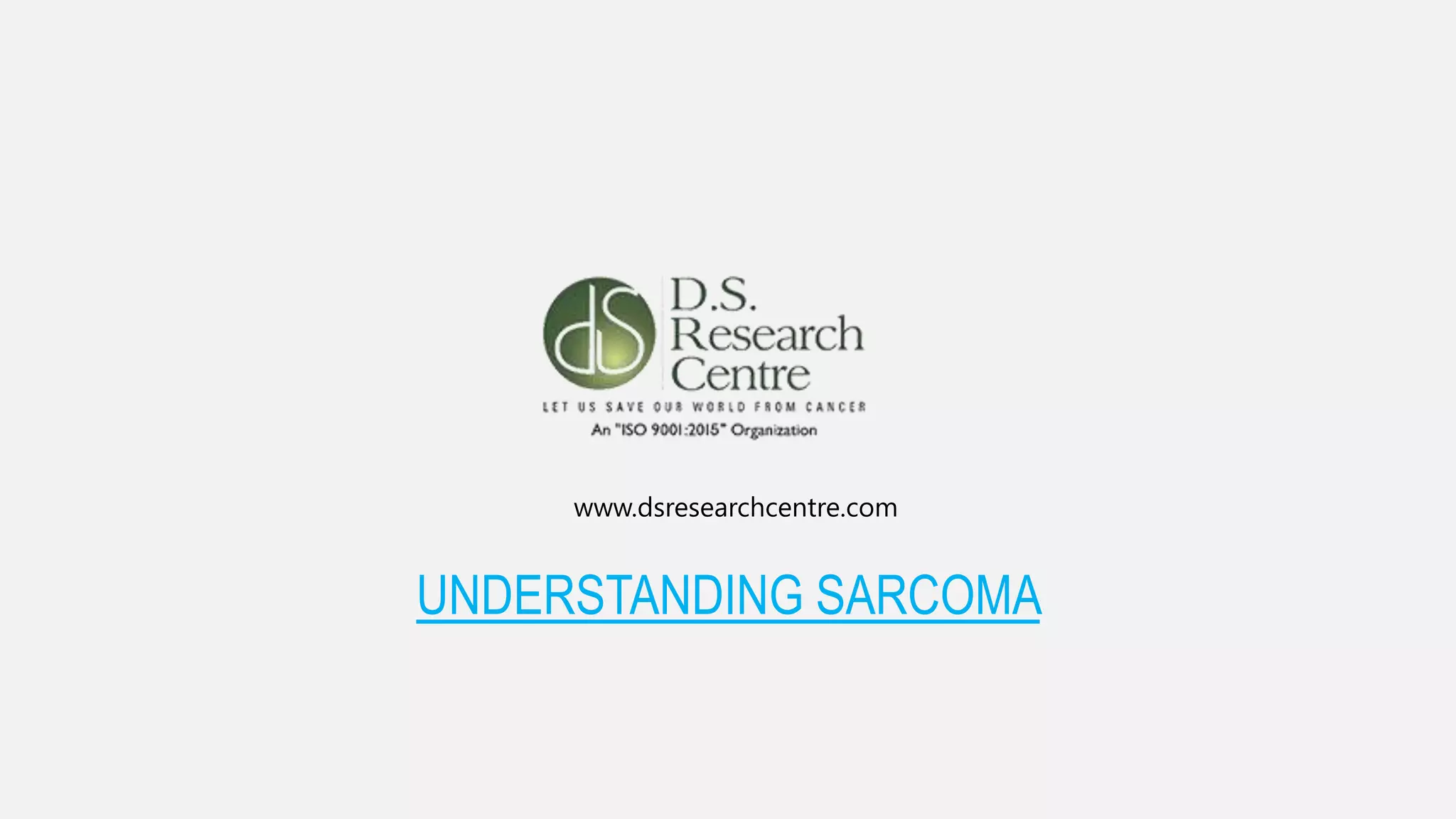 Understanding Sarcoma | DSRC | PPTX