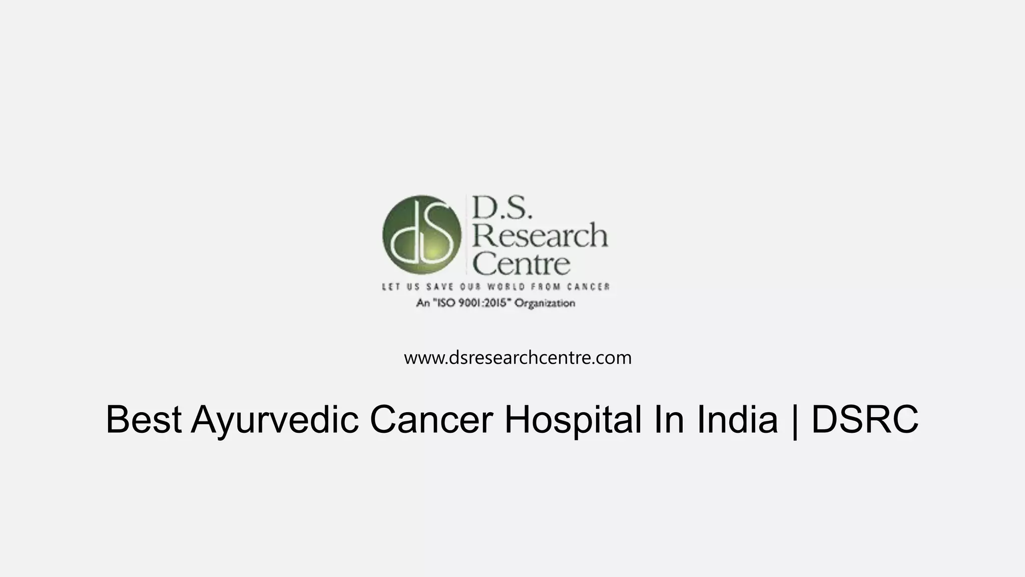 Ayurvedic Cancer Hospital | Ayurvedic Oncologist | DSRC | PPT