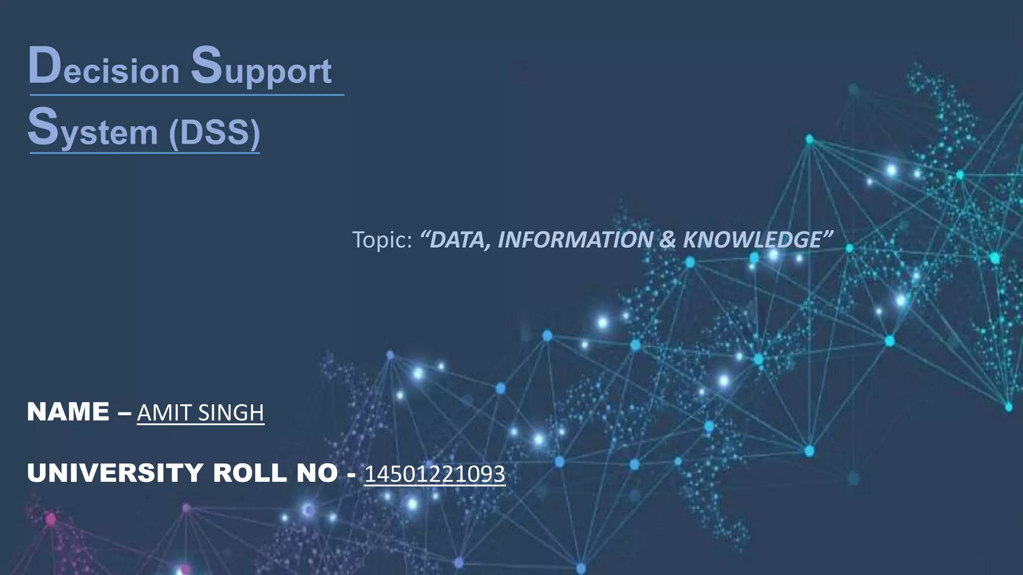 DSS (“DATA, INFORMATION & KNOWLEDGE”).pptx