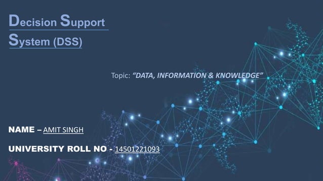 DSS (“DATA, INFORMATION & KNOWLEDGE”).pptx
