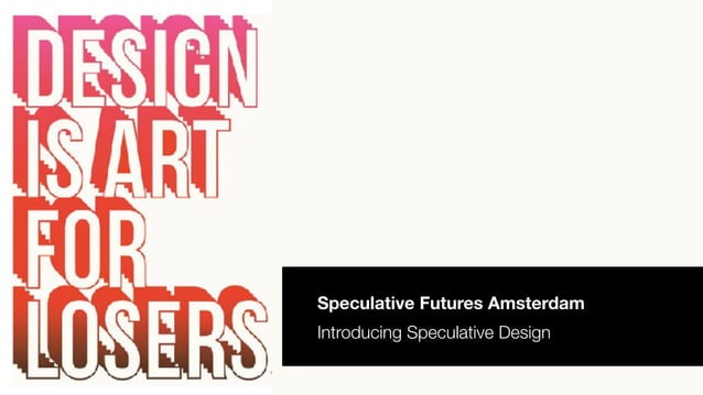 Speculative Design: an introduction | PDF