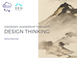 Visionary Leadership through Design Thinking | PPT
