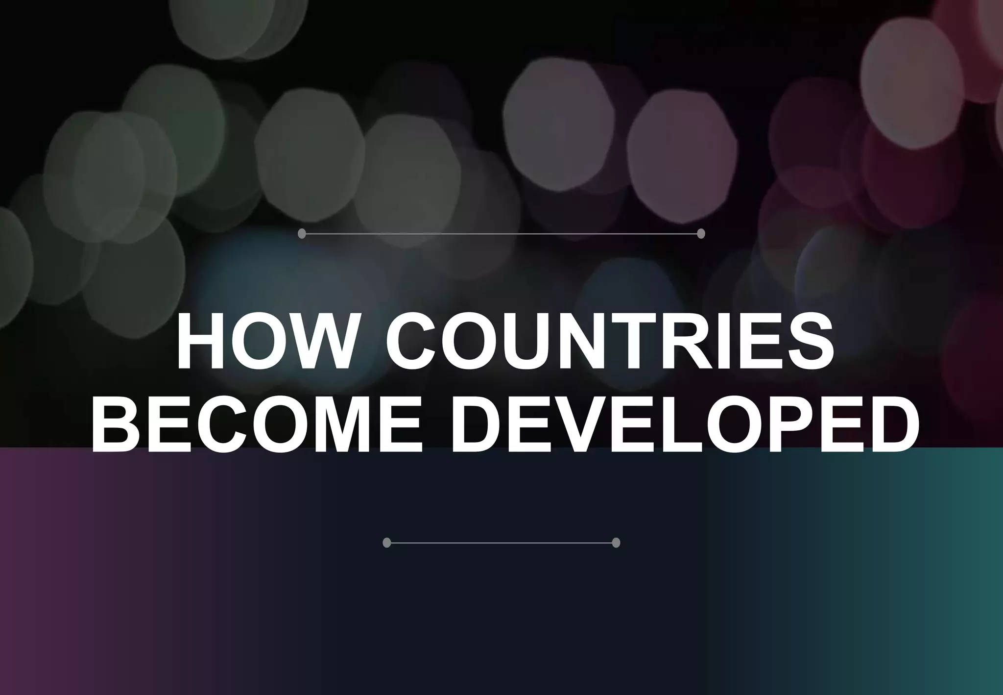 How countries become developed | PPTX
