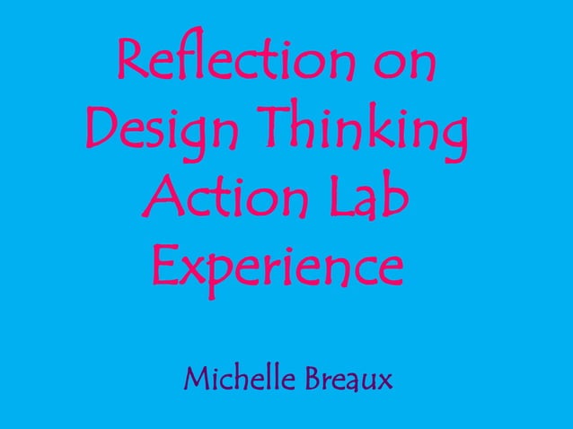 Design Thinking Action Lab Reflection Assignment Ppt Free Download