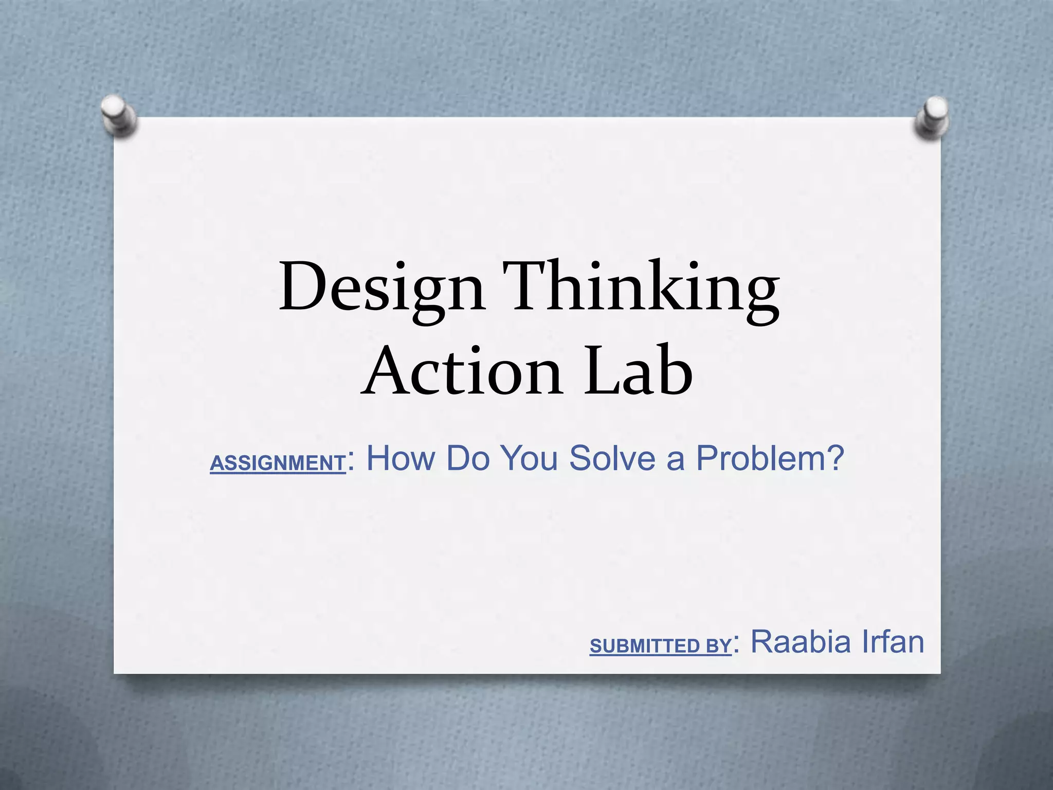 Digital Thinking Action Lab (assignment) - How do you solve probs | PPT